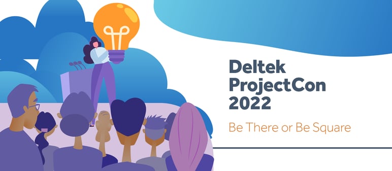 Deltek ProjectCon 2022: Be There or Be Square